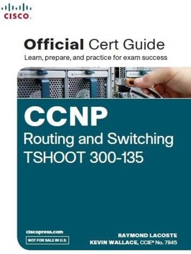 CCNP Routing and Switching TSHOOT 300-135 Official Cert Guide, 1/e (wi ...